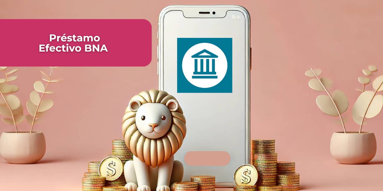 Préstamo Efectivo BNA: Vea todo lo que necesita saber